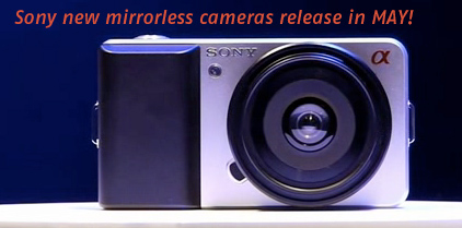(SR5) Sony REAL mirrorless cameras to be unveileded in May ...