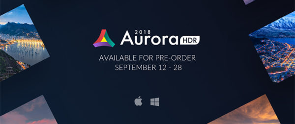 Pre-order now: Aurora HDR 2018 for both Windows and Mac Versions ...